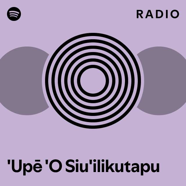 'Upē 'O Siu'ilikutapu Radio - playlist by Spotify | Spotify