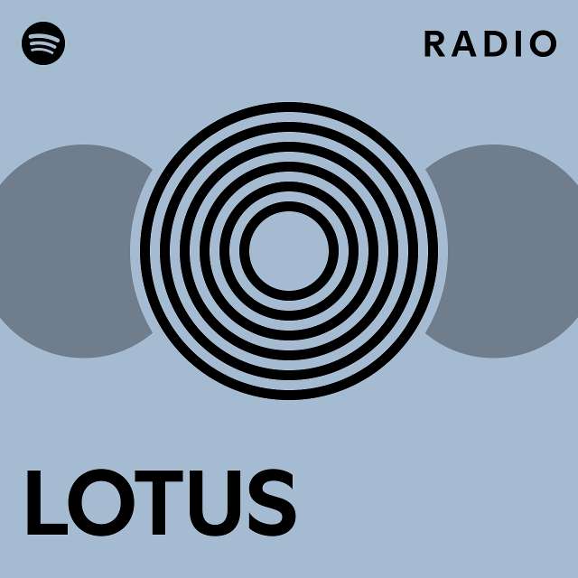 LOTUS Radio - playlist by Spotify | Spotify
