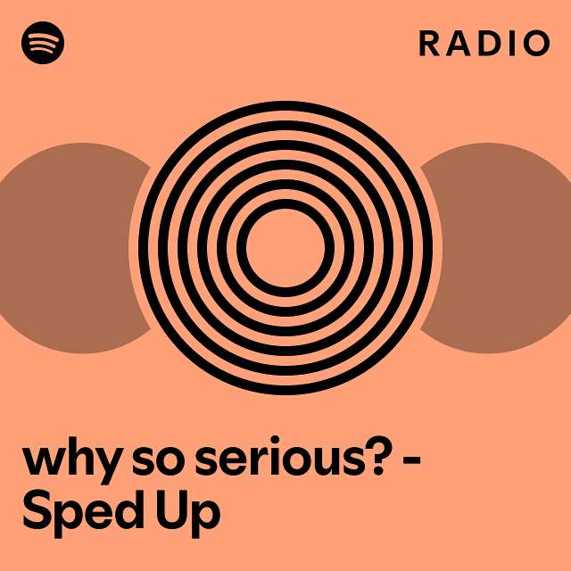 why so serious? - Sped Up Radio - playlist by Spotify | Spotify