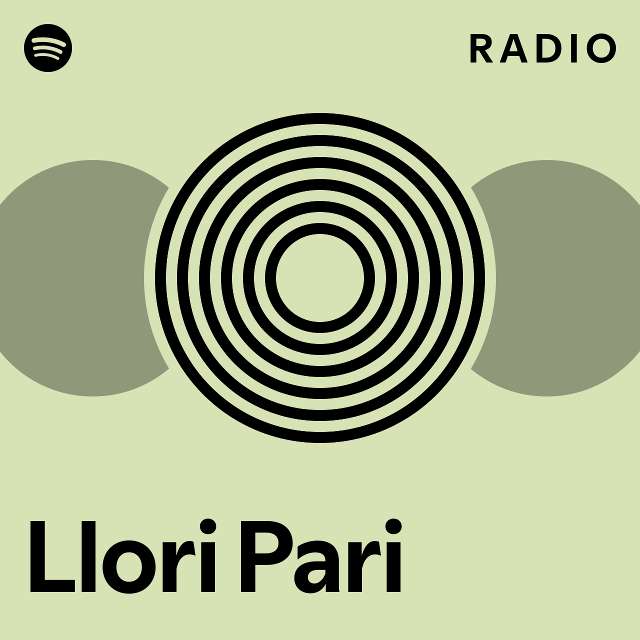 Llori Pari Radio - playlist by Spotify | Spotify
