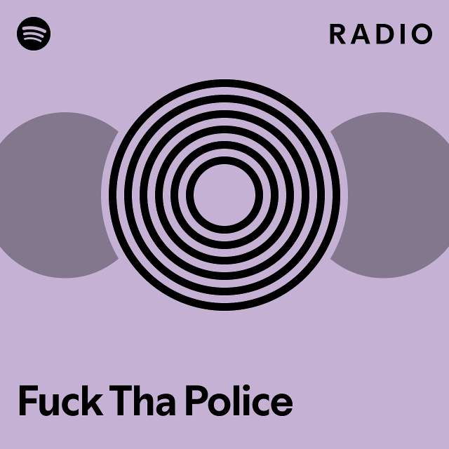 Fuck Tha Police Radio - playlist by Spotify | Spotify