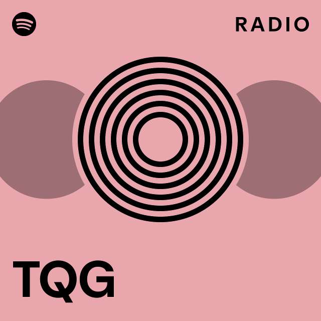 TQG Radio - playlist by Spotify | Spotify