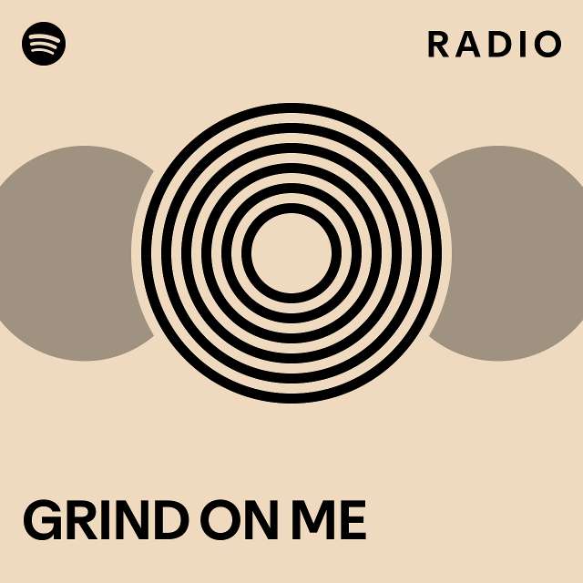 GRIND ON ME Radio - playlist by Spotify | Spotify