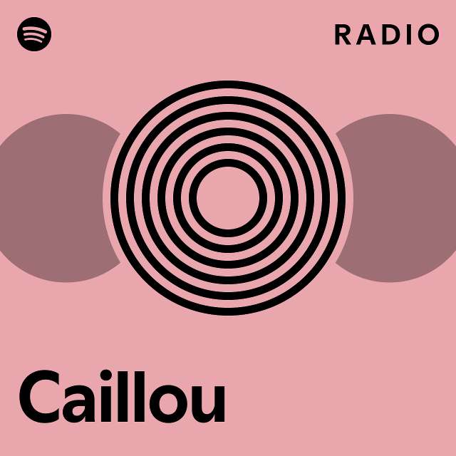 Caillou Radio - playlist by Spotify | Spotify