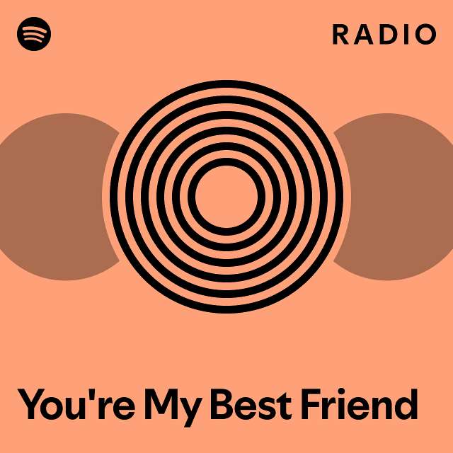 You're My Best Friend Radio - playlist by Spotify | Spotify