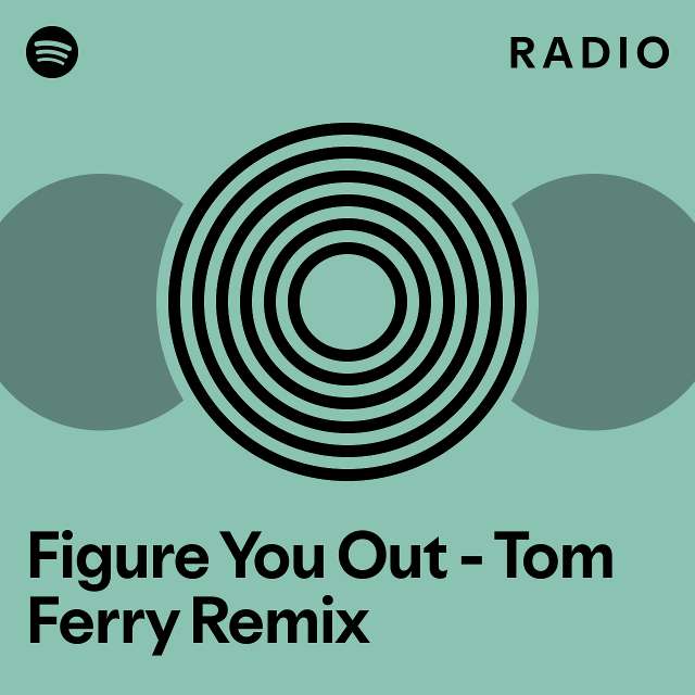 Figure You Out - Tom Ferry Remix Radio - playlist by Spotify | Spotify