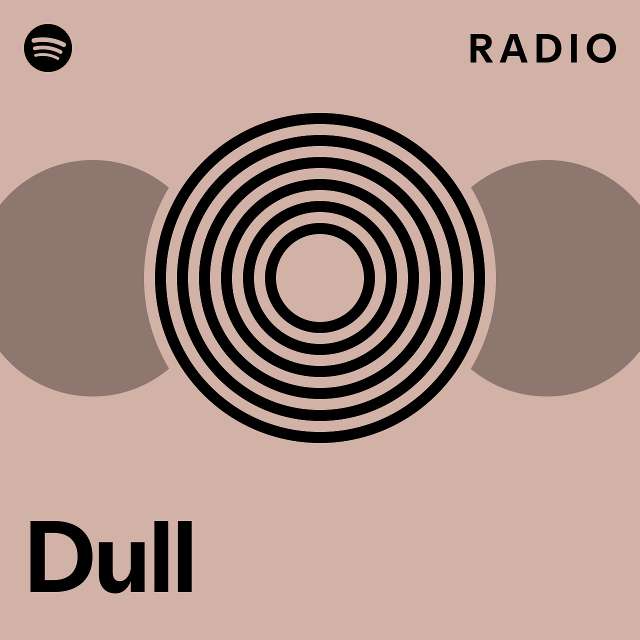 Dull Radio - playlist by Spotify | Spotify