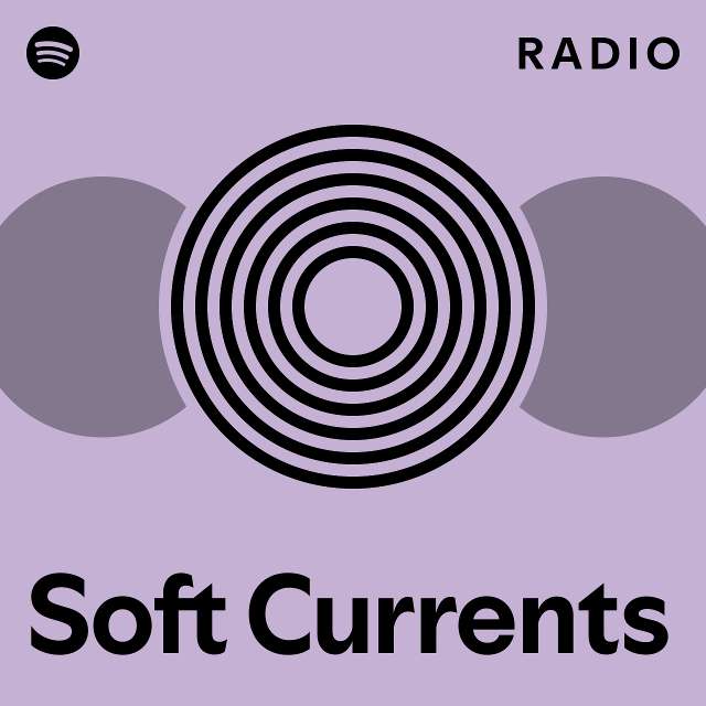 Soft Currents Radio - playlist by Spotify | Spotify