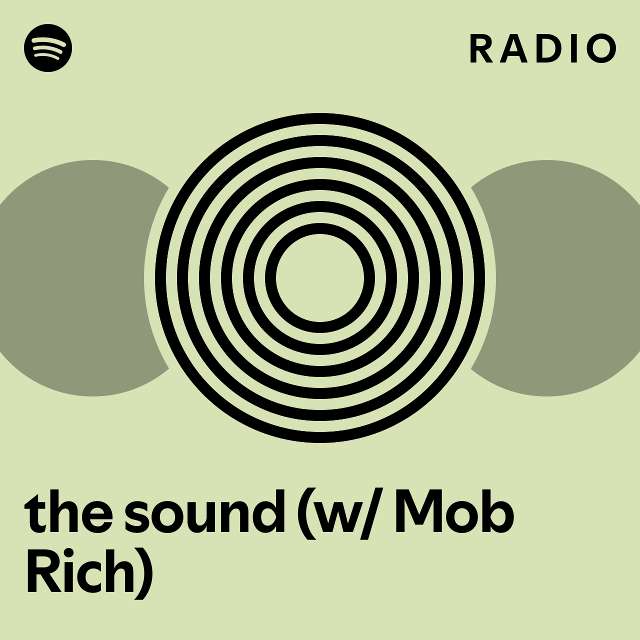 the sound (w/ Mob Rich) Radio - playlist by Spotify | Spotify