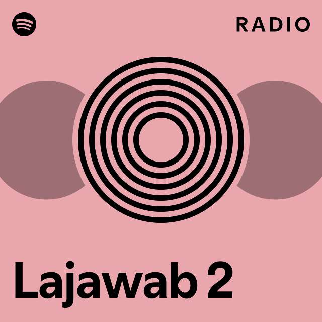 Lajawab 2 Radio - playlist by Spotify | Spotify
