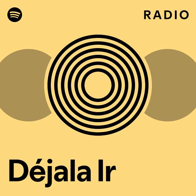 Déjala Ir Radio - playlist by Spotify | Spotify