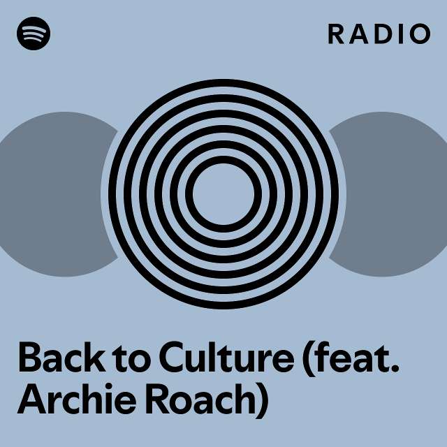Back to Culture (feat. Archie Roach) Radio - playlist by Spotify | Spotify