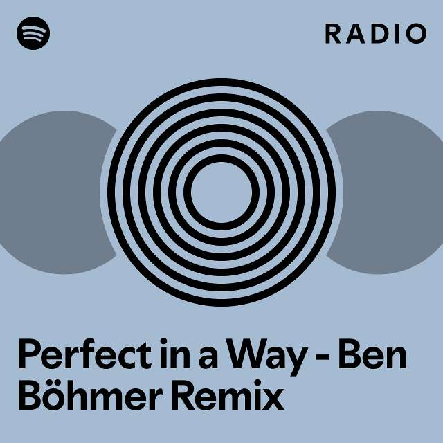 Perfect in a Way - Ben Böhmer Remix Radio - playlist by Spotify | Spotify