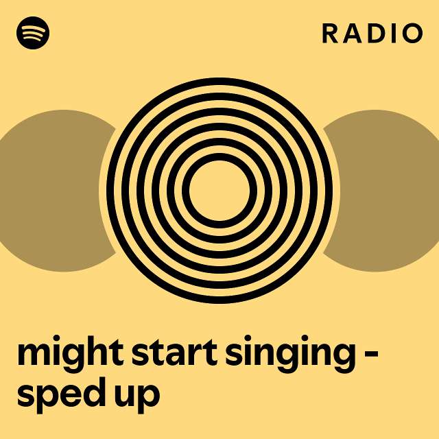 might start singing - sped up Radio - playlist by Spotify | Spotify