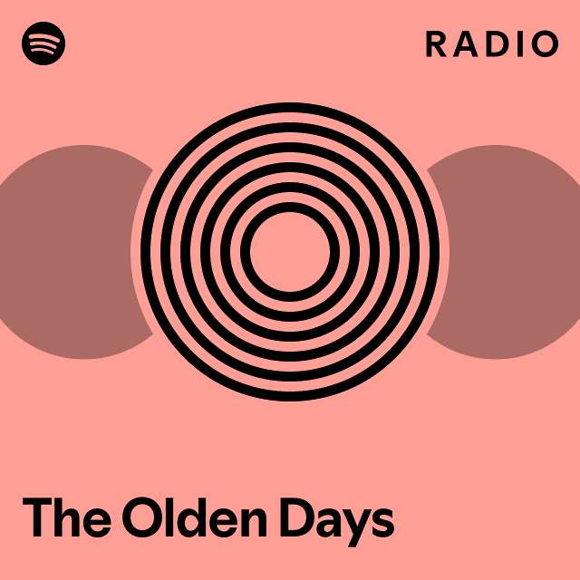 The Olden Days Radio - playlist by Spotify | Spotify
