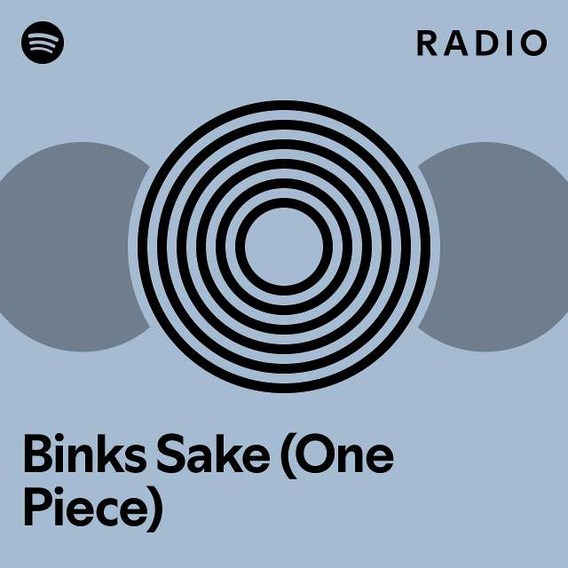 Binks Sake (One Piece) Radio - playlist by Spotify | Spotify
