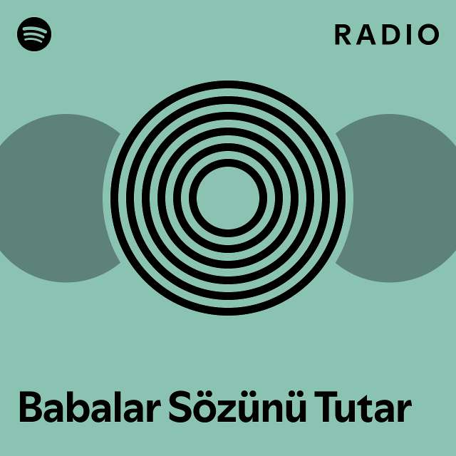 Babalar Sözünü Tutar Radio - playlist by Spotify | Spotify