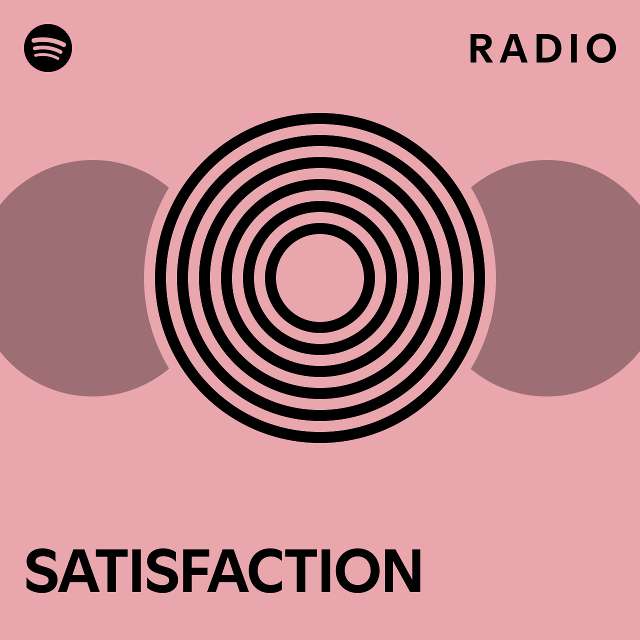 SATISFACTION Radio - playlist by Spotify | Spotify