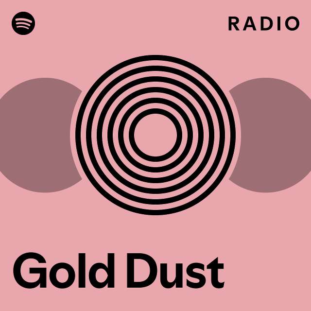 Gold Dust Radio - playlist by Spotify | Spotify