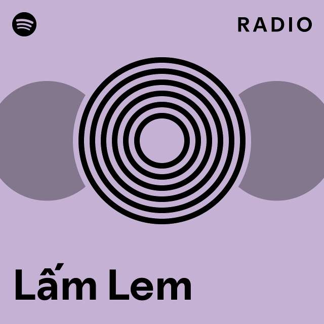 Lấm Lem Radio - playlist by Spotify | Spotify