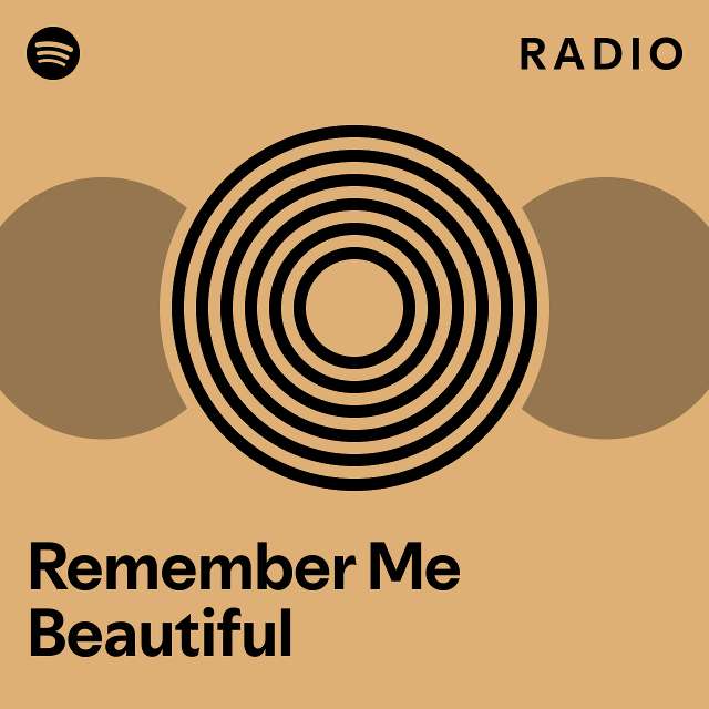 Remember Me Beautiful Radio - playlist by Spotify | Spotify
