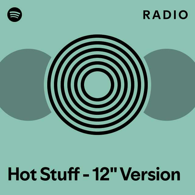 Hot Stuff - 12" Version Radio - playlist by Spotify | Spotify