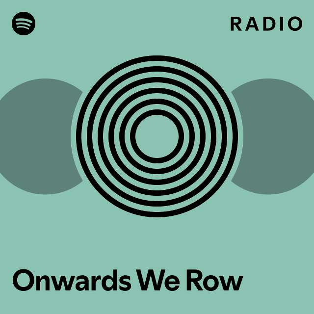 Onwards We Row Radio - playlist by Spotify | Spotify