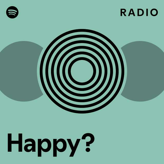 Happy? Radio - playlist by Spotify | Spotify