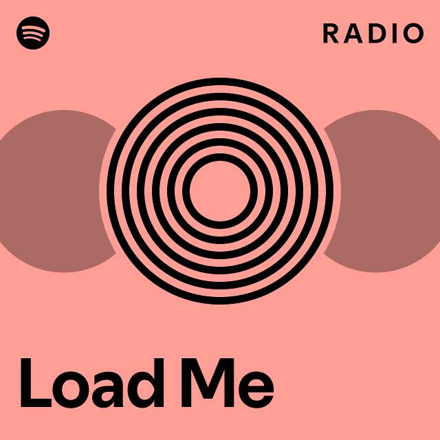 Load Me Radio - playlist by Spotify | Spotify