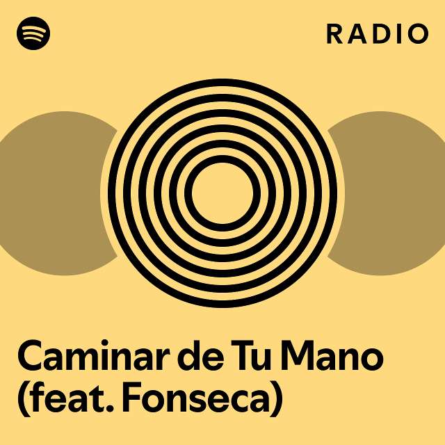 Caminar de Tu Mano (feat. Fonseca) Radio - playlist by Spotify | Spotify