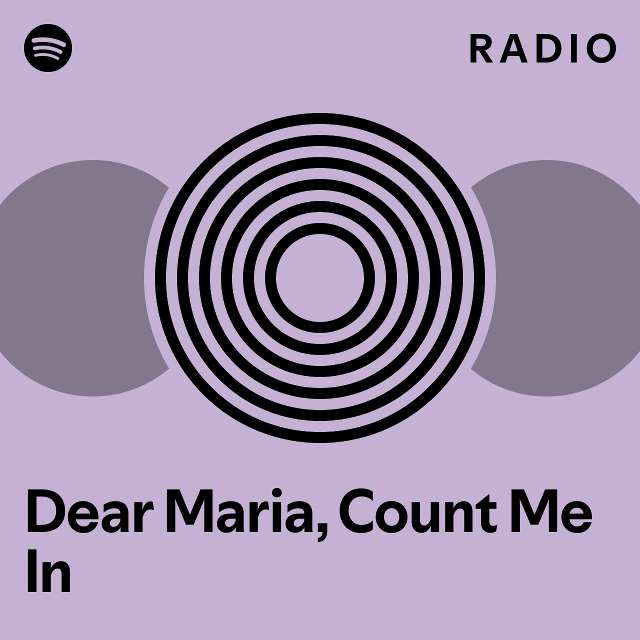 Dear Maria, Count Me In Radio - playlist by Spotify | Spotify