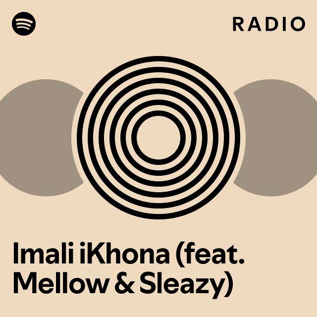 Imali iKhona (feat. Mellow & Sleazy) Radio - playlist by Spotify | Spotify