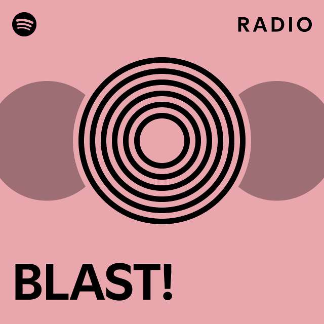 BLAST! Radio - playlist by Spotify | Spotify