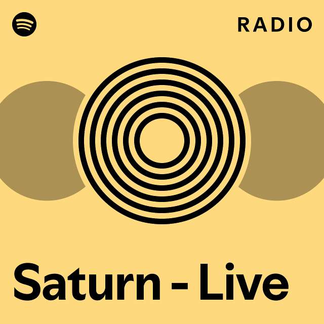 Saturn - Live Radio - playlist by Spotify | Spotify
