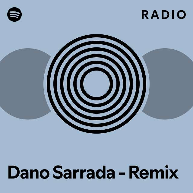 Dano Sarrada - Remix Radio - playlist by Spotify | Spotify
