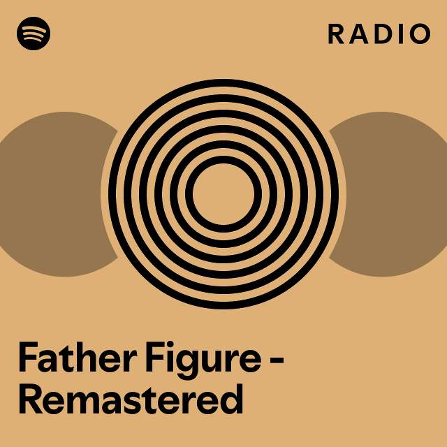 Father Figure - Remastered Radio - playlist by Spotify | Spotify