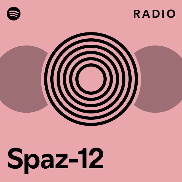 Spaz-12 Radio - playlist by Spotify | Spotify