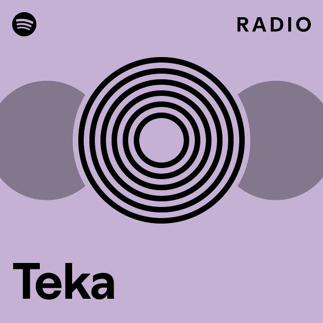 Teka Radio - playlist by Spotify | Spotify
