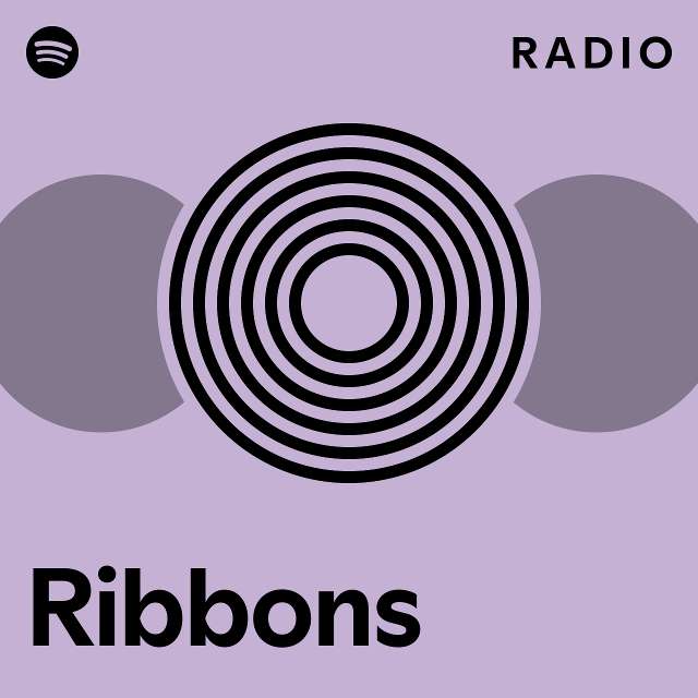 Ribbons Radio - playlist by Spotify | Spotify