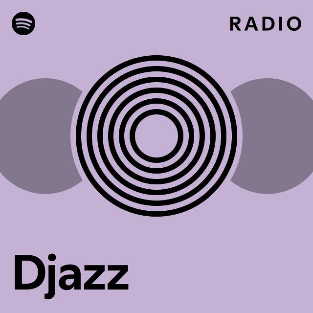 Djazz Radio - playlist by Spotify | Spotify