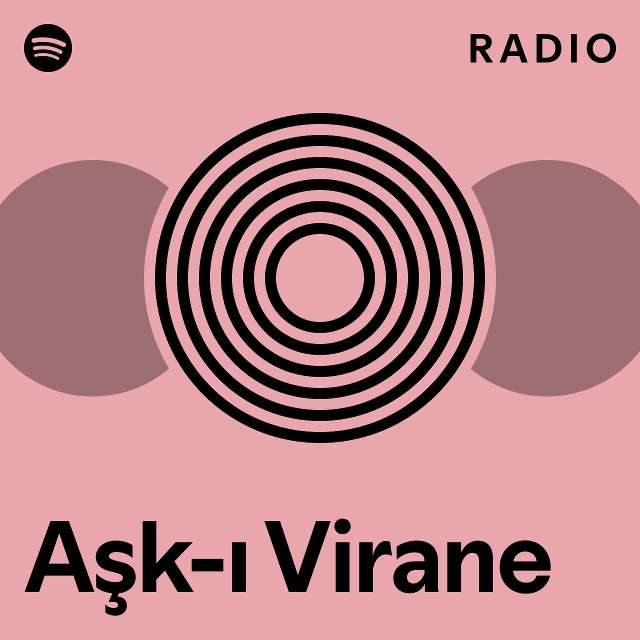 Aşk-ı Virane Radio - playlist by Spotify | Spotify