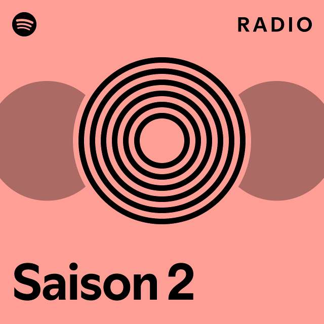 Saison 2 Radio - playlist by Spotify | Spotify