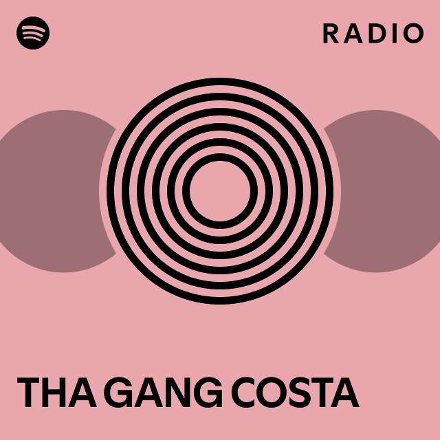 THA GANG COSTA Radio - playlist by Spotify | Spotify