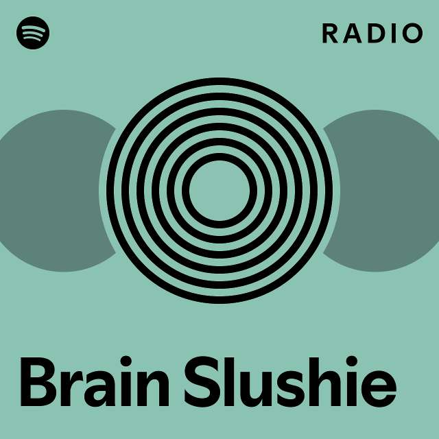 Brain Slushie Radio - playlist by Spotify | Spotify