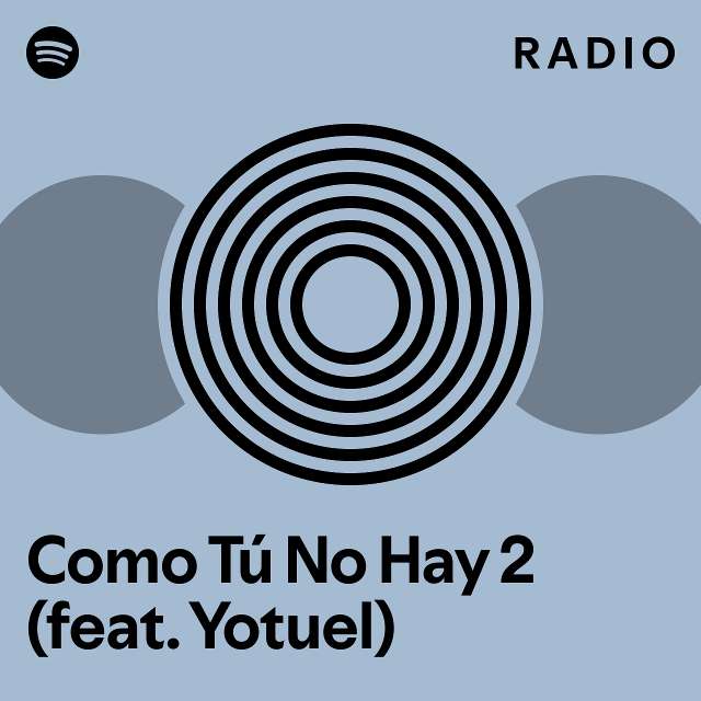 Como Tú No Hay 2 (feat. Yotuel) Radio - playlist by Spotify | Spotify
