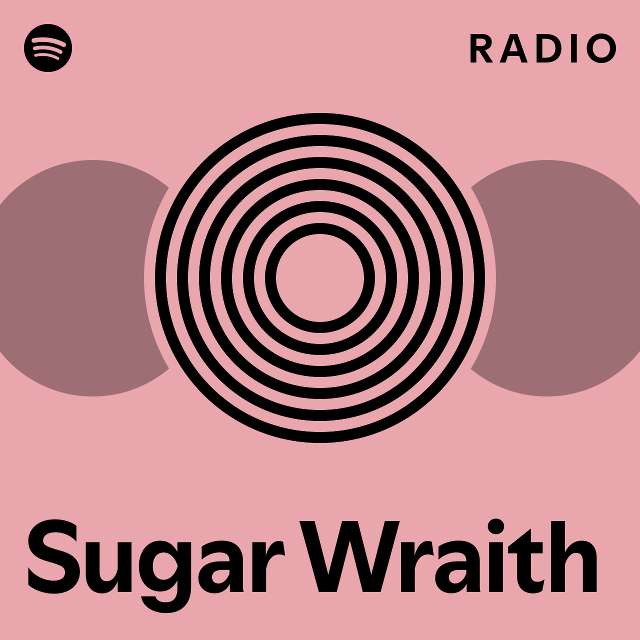 Sugar Wraith Radio - playlist by Spotify | Spotify