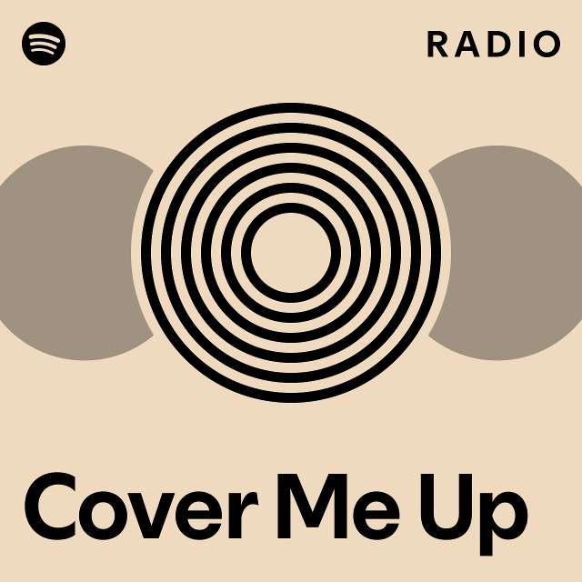 Cover Me Up Radio - playlist by Spotify | Spotify