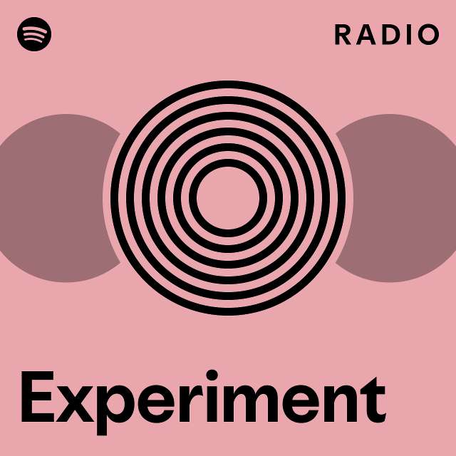 Experiment Radio - playlist by Spotify | Spotify