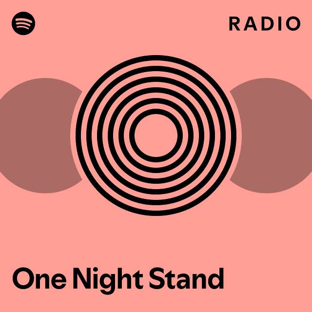 One Night Stand Radio - playlist by Spotify | Spotify