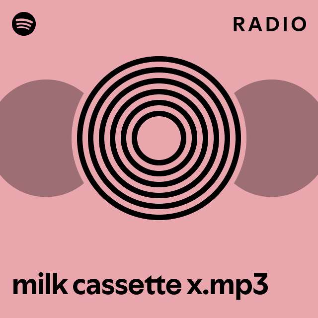 milk cassette x.mp3 - demo Radio - playlist by Spotify | Spotify